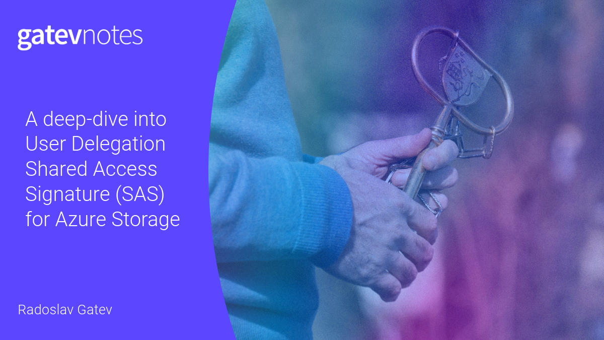 A deep-dive into User Delegation Shared Access Signature (SAS) for Azure Storage